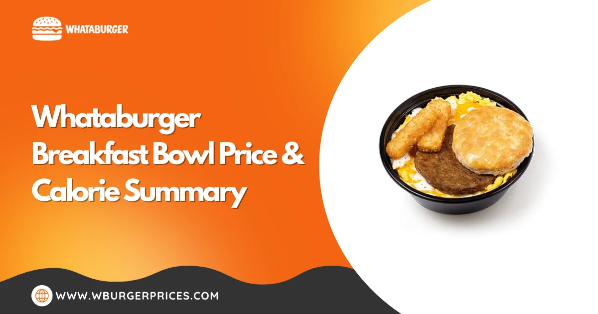 Whataburger Breakfast Bowl Price & Calorie Summary